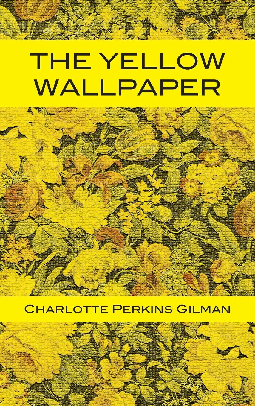 Amazon.com: The Yellow Wallpaper: 9781680920697: Gilman, Charlotte ...
