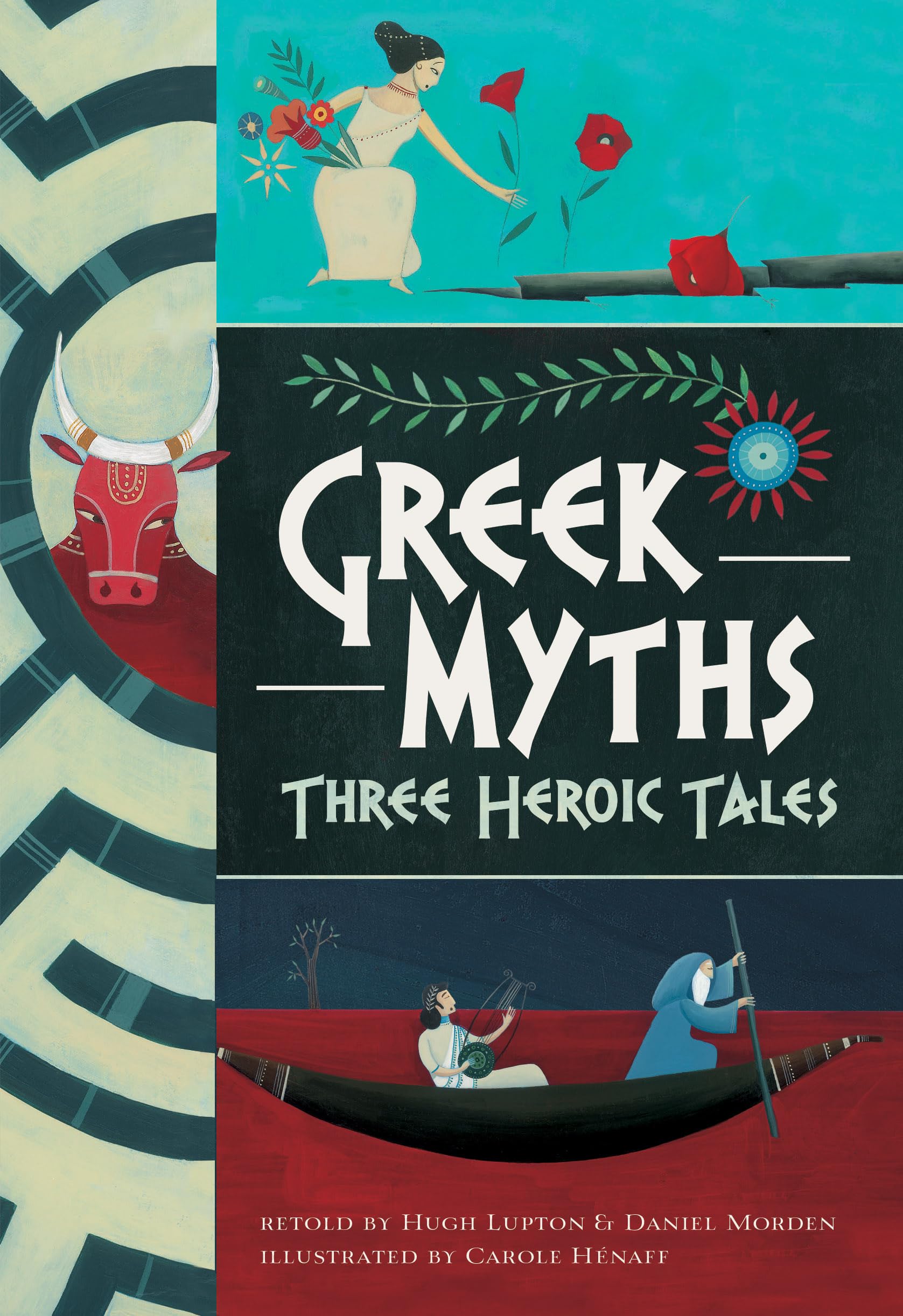 Greek Myths: Three Heroic Tales: Lupton, Hugh, Morden, Daniel, Henaff ...