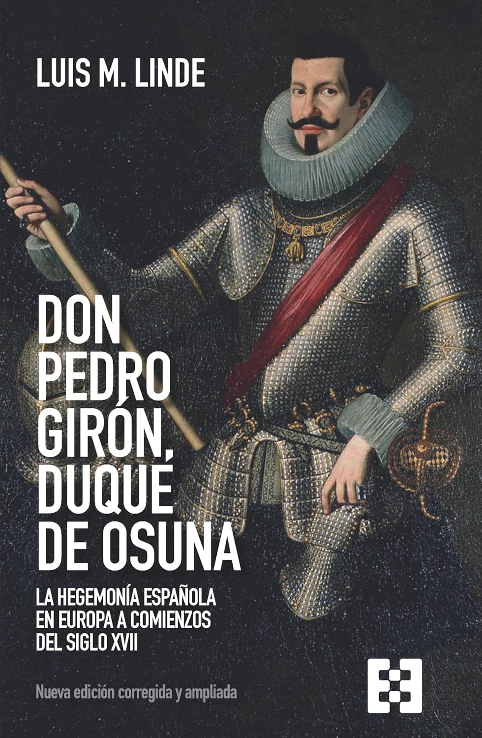 Don Pedro Girón, duque de Osuna: La hegemonía española en Europa a comienzos del siglo XVII ...