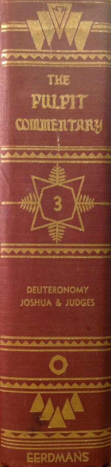 pulpit Commentary Volume 3 Deuteronomy, Joshua & Judges: H.D. M. Spence ...
