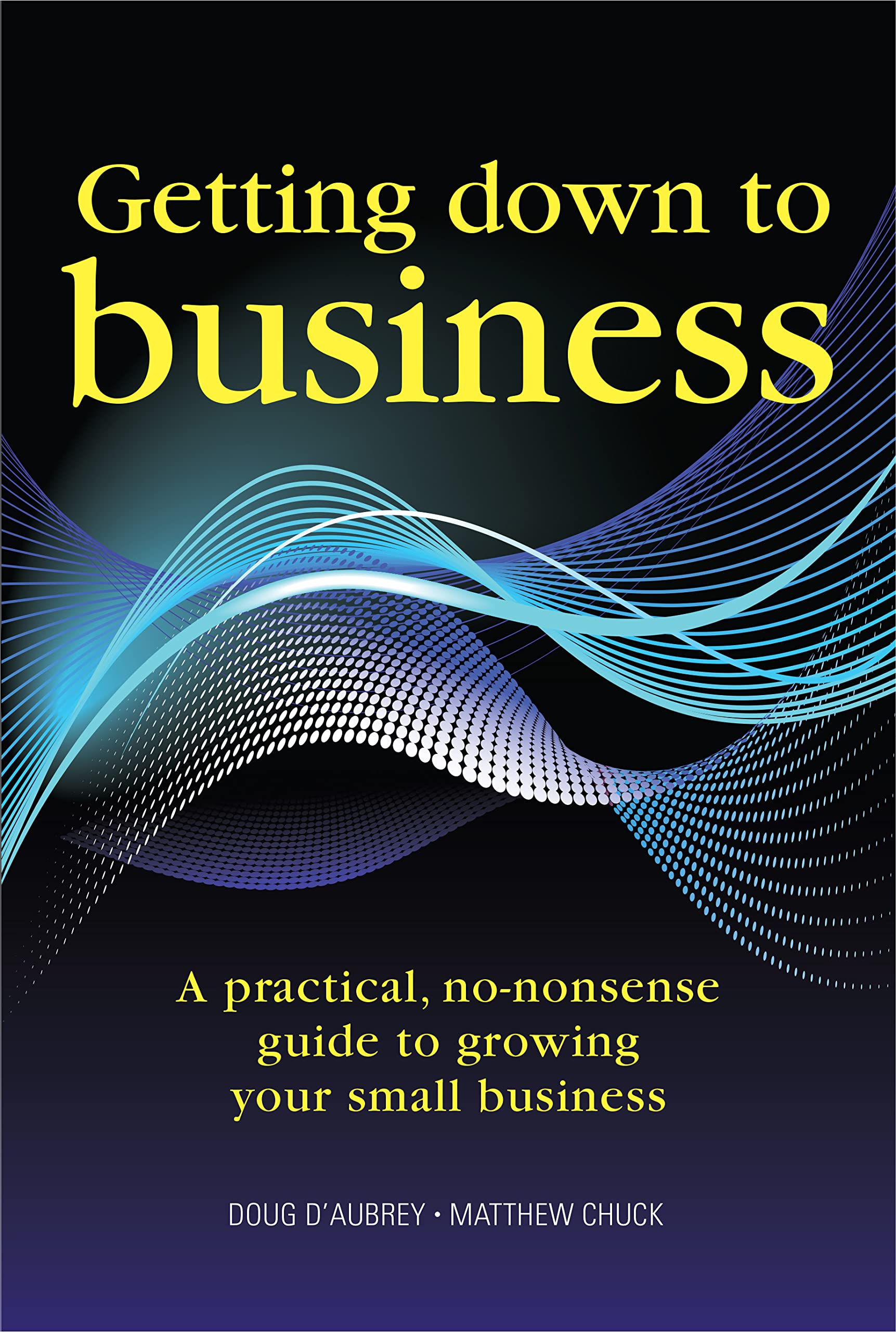 Getting Down to Business: D'Aubrey, Doug: 9781909116054: Amazon.com: Books