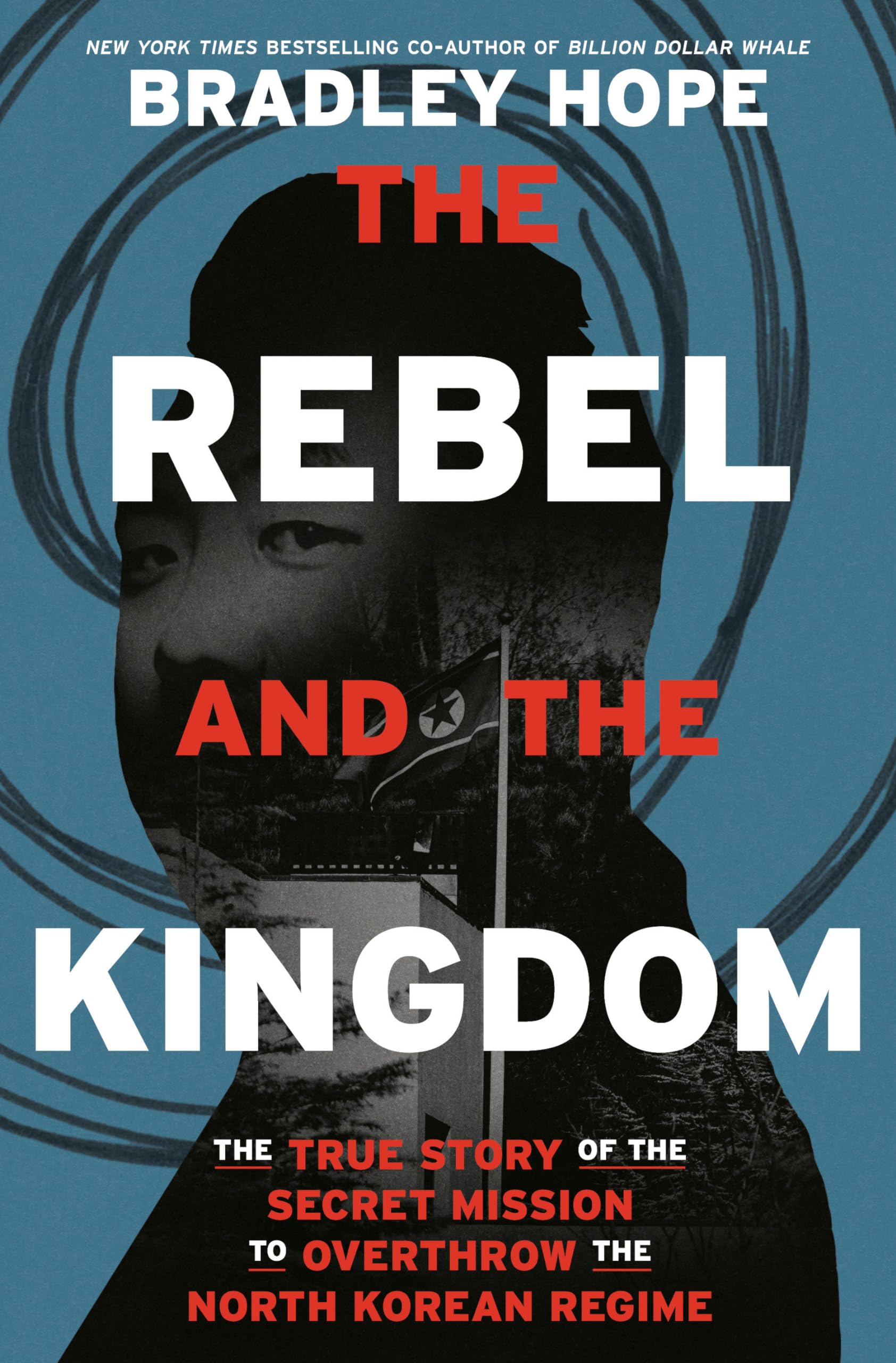 The Rebel and the Kingdom: The True Story of the Secret Mission to ...
