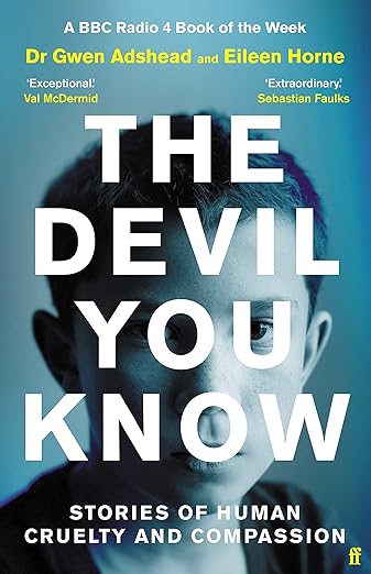 The Devil You Know: Stories of Human Cruelty and Compassion (The Sunday ...