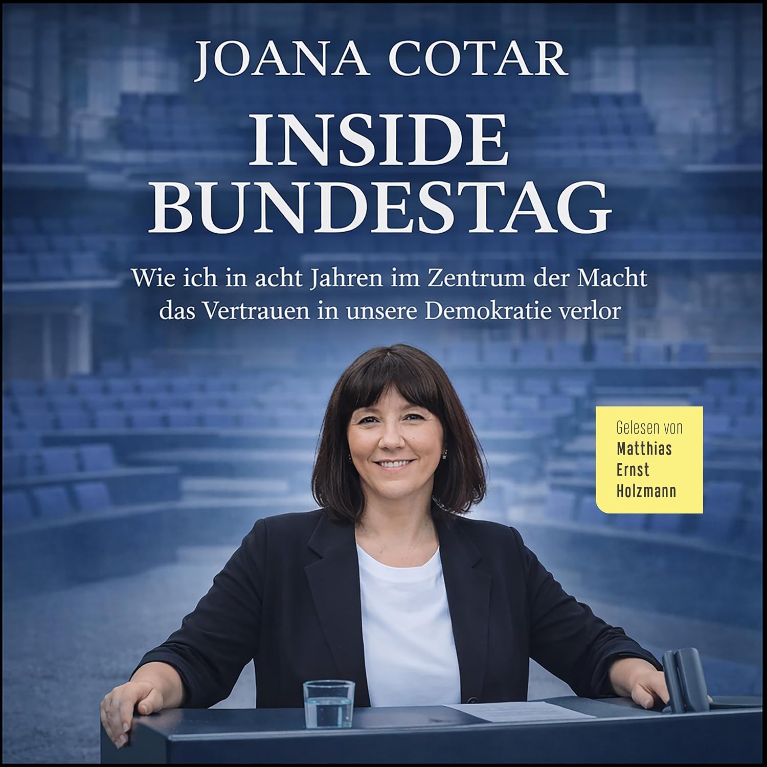 Inside Bundestag: Wie ich in acht Jahren im Zentrum der Macht das ...