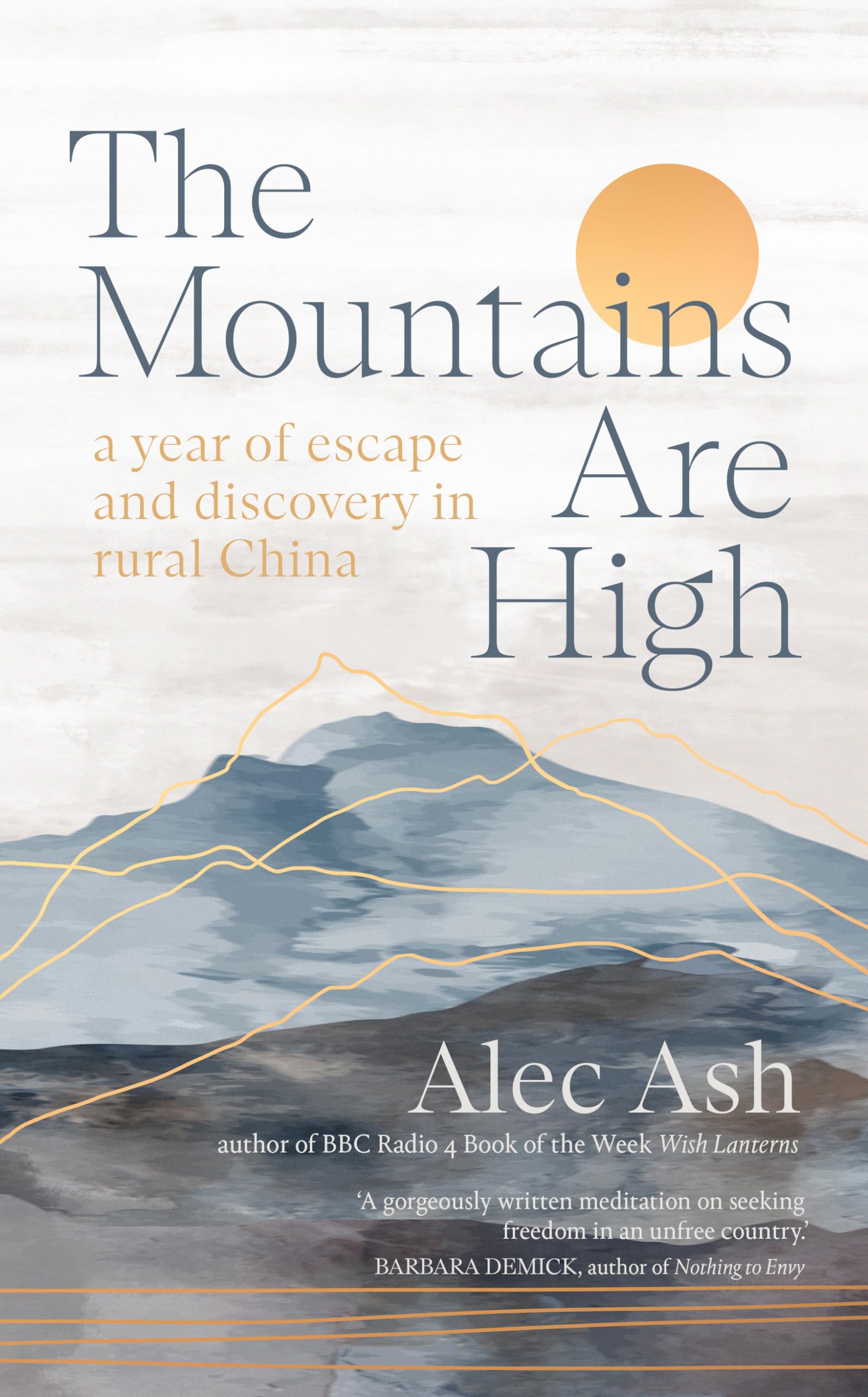The Mountains Are High: a year of escape and discovery in rural China ...