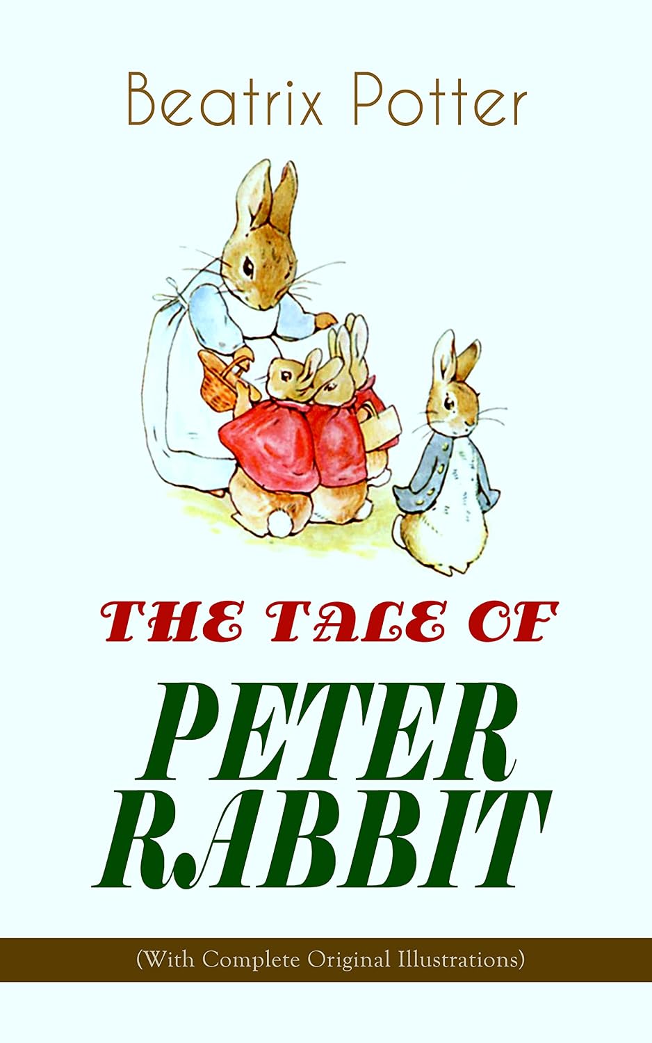 THE TALE OF PETER RABBIT (With Complete Original Illustrations ...