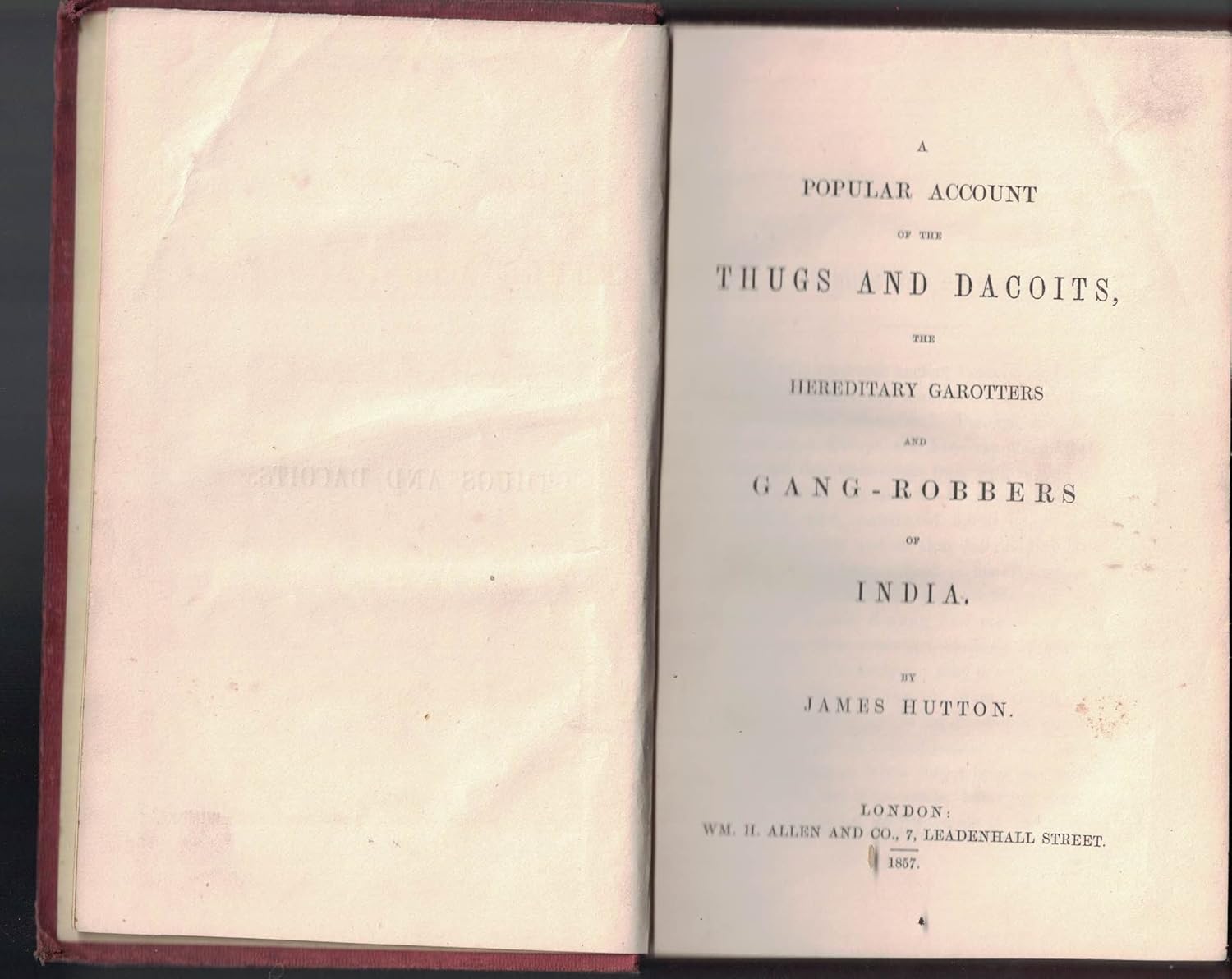 A POPULAR ACCOUNT OF THE THUGS AND DACOITS, THE HEREDITARY GAROTTERS ...