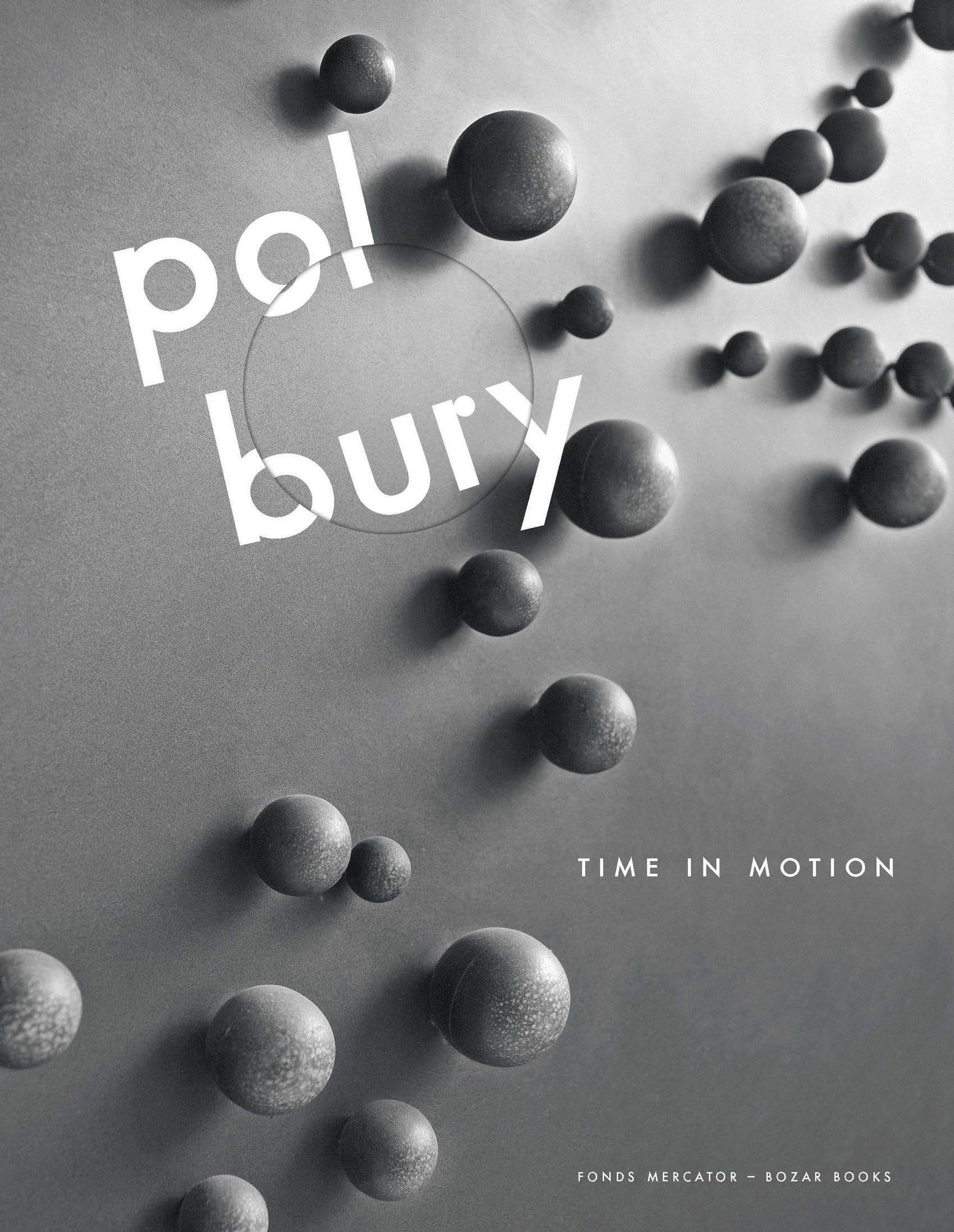 Pol Bury: Time in Motion: de Boodt, Kurt, Dujardin, Paul, Lee, Pamela M ...