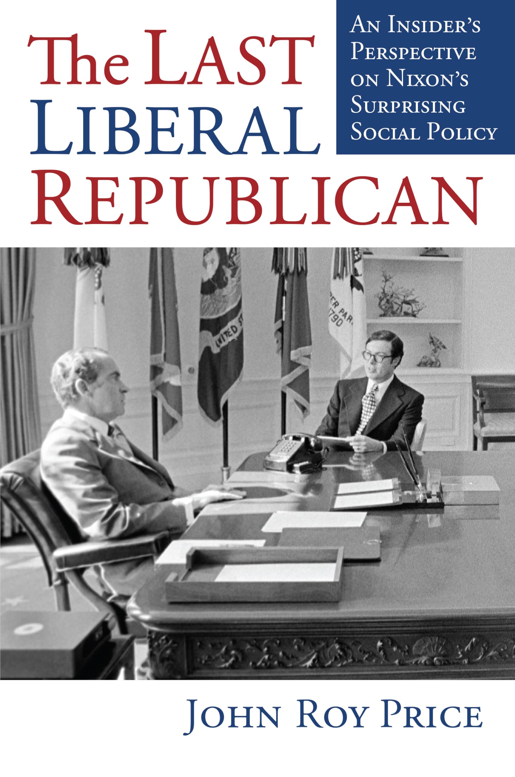 The Last Liberal Republican: An Insider's Perspective on Nixon's ...