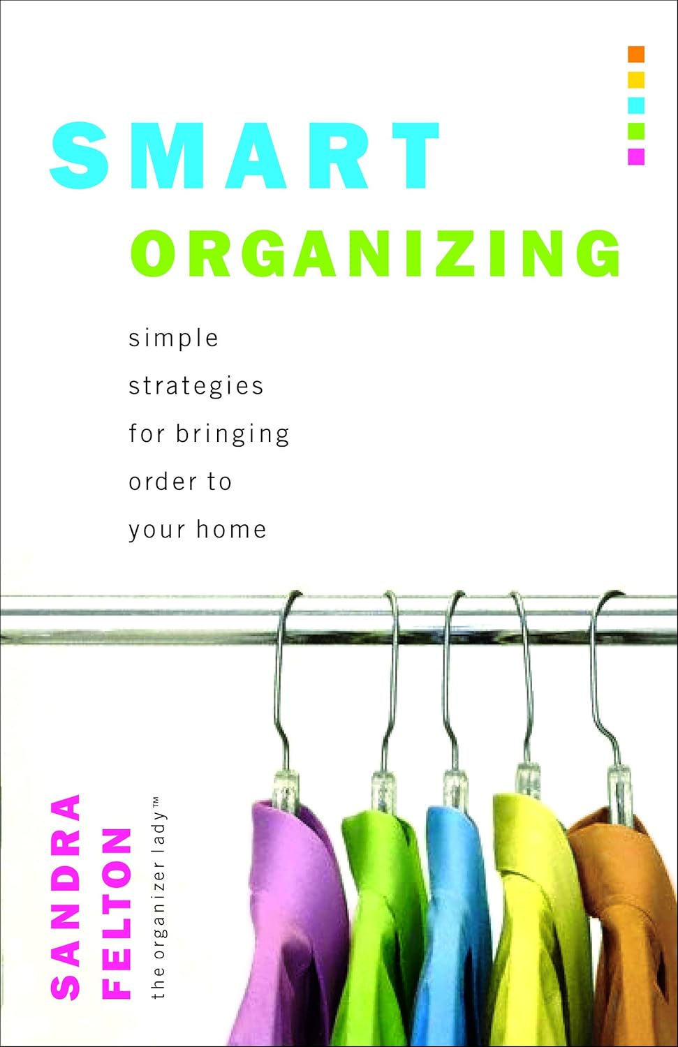 Smart Organizing: Simple Strategies for Bringing Order to Your Home ...
