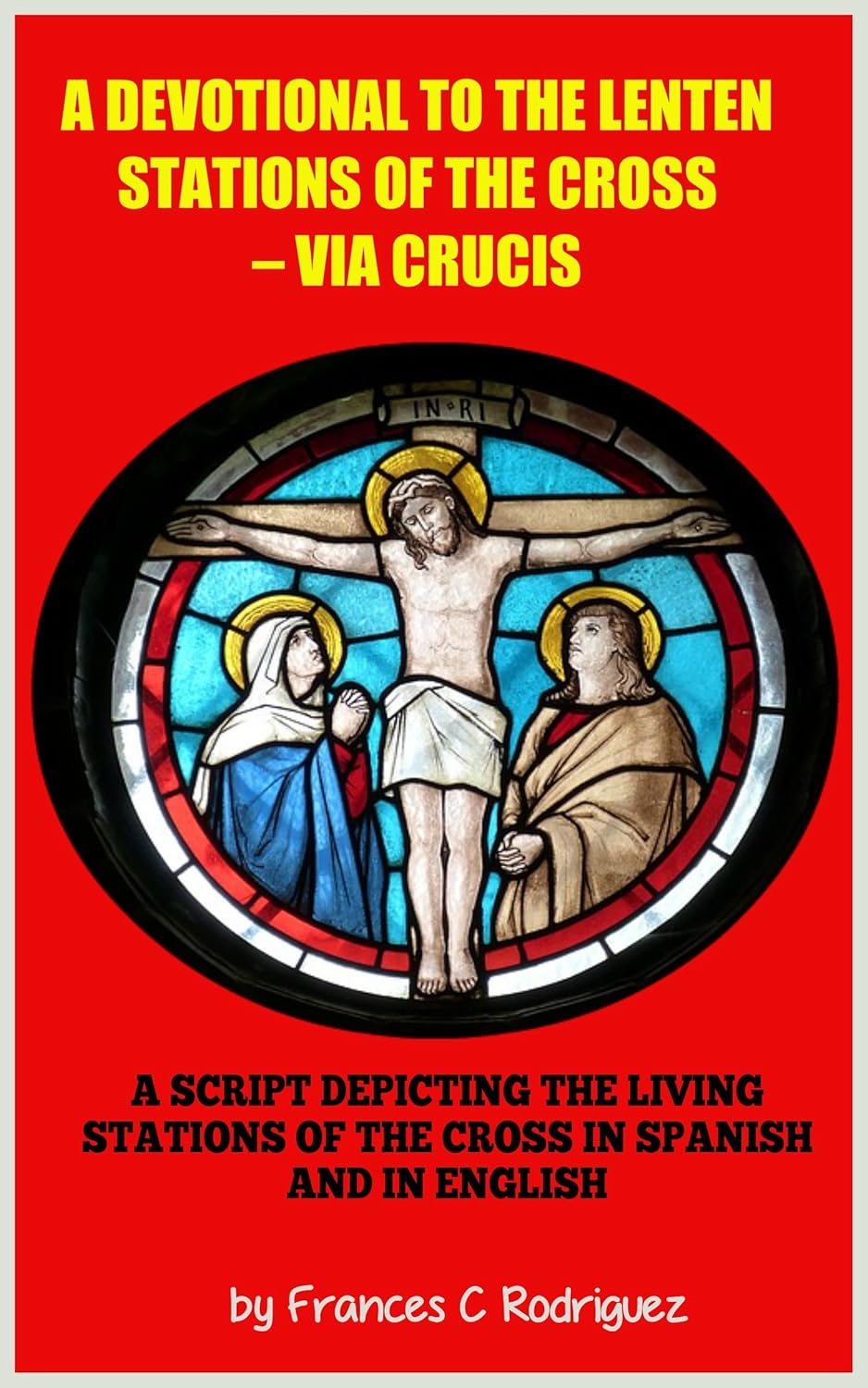 A Devotional to the Lenten Stations of the Cross – Via Crucis: A Script ...