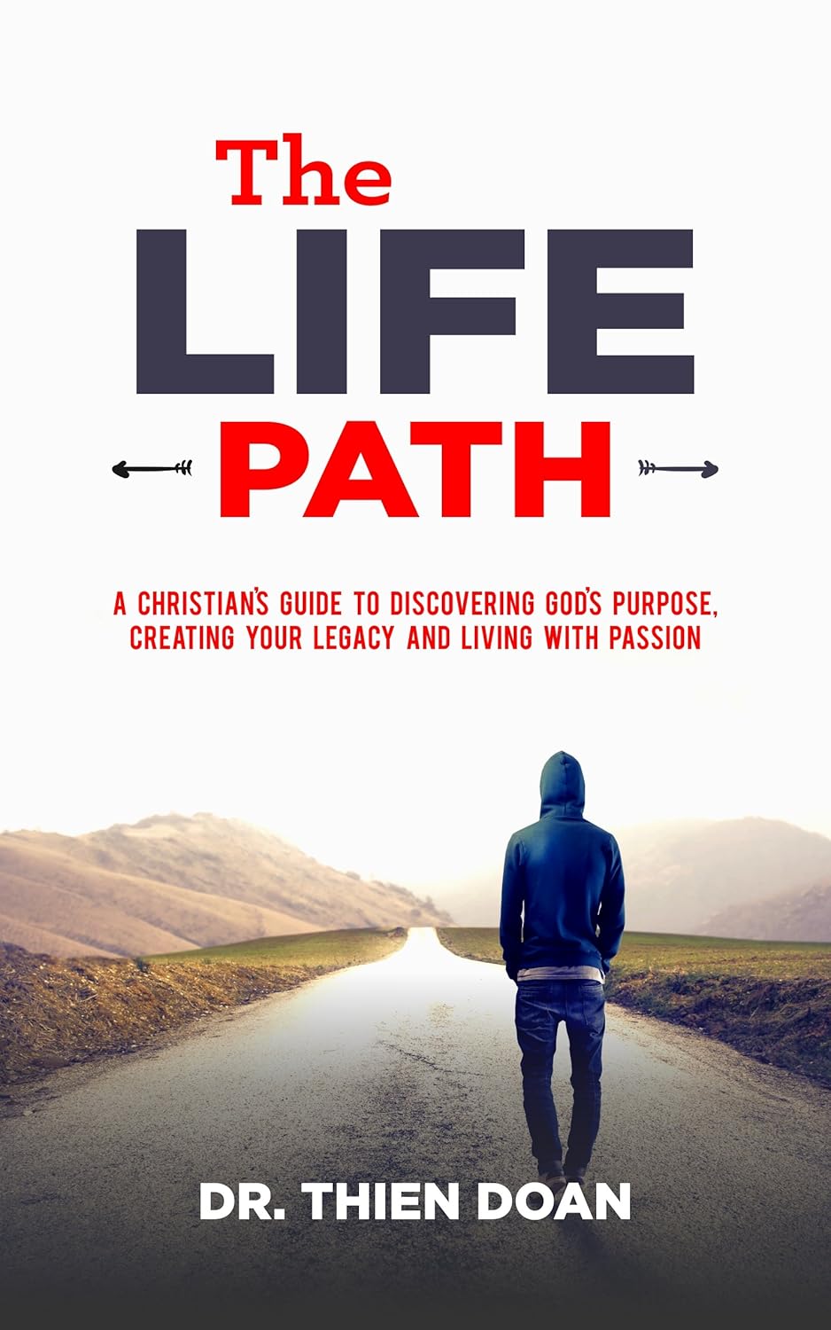 The LIFE Path: A Christian’s Guide to Discovering God’s Purpose ...