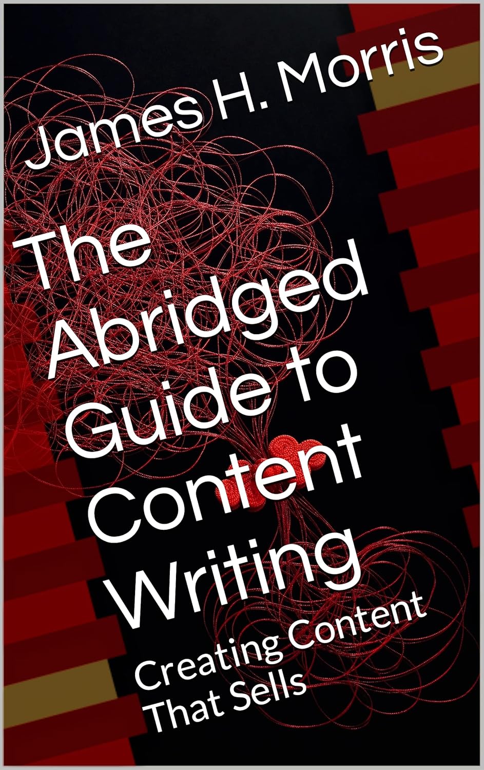 Amazon.com: The Abridged Guide to Content Writing: Creating Content ...