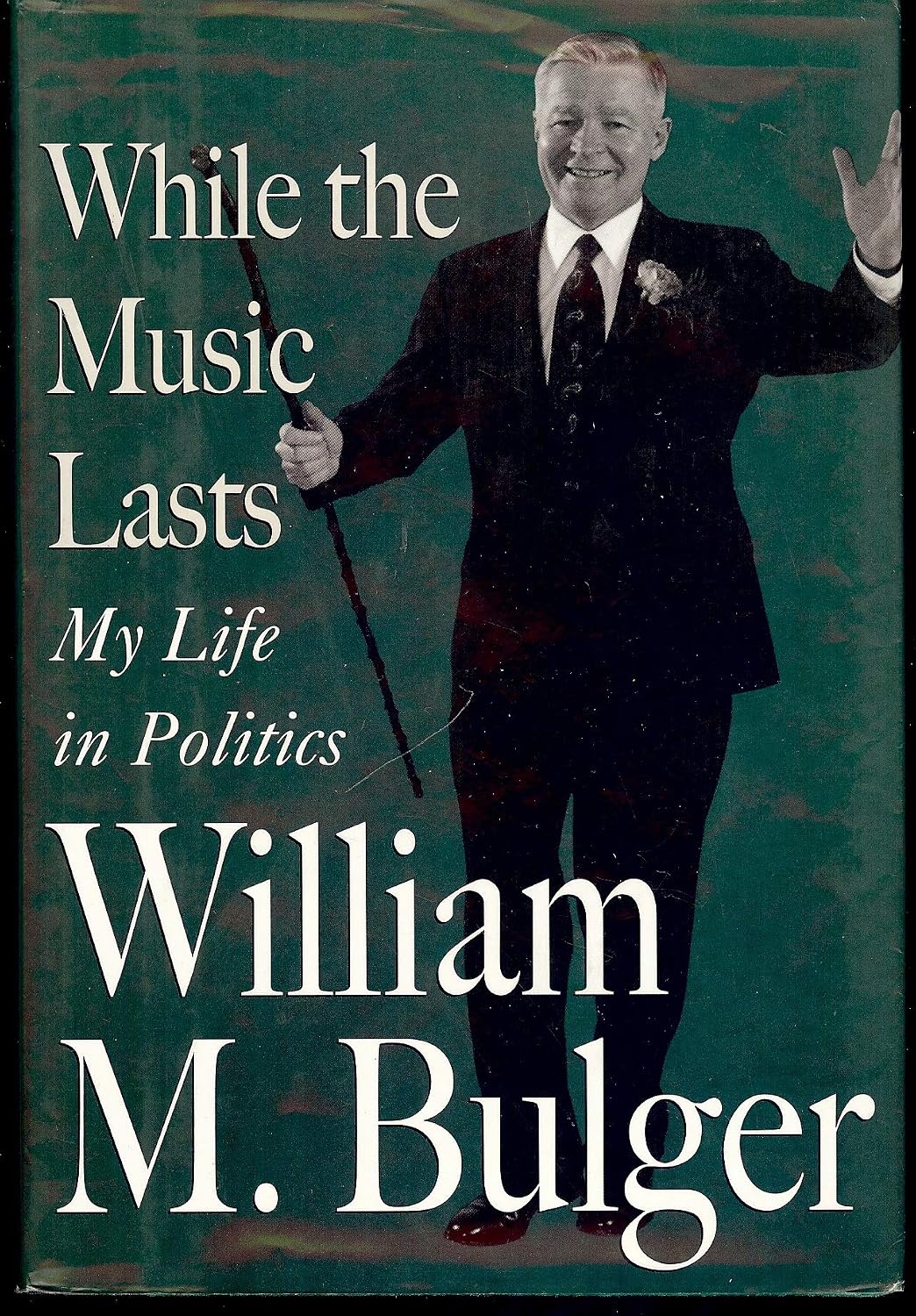 While the Music Lasts: My Life in Politics: Bulger, William M ...