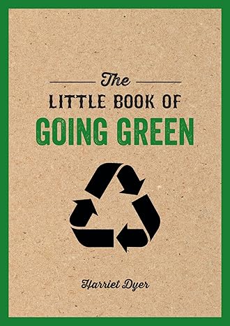 The Little Book of Going Green: An Introduction to Climate Change and ...