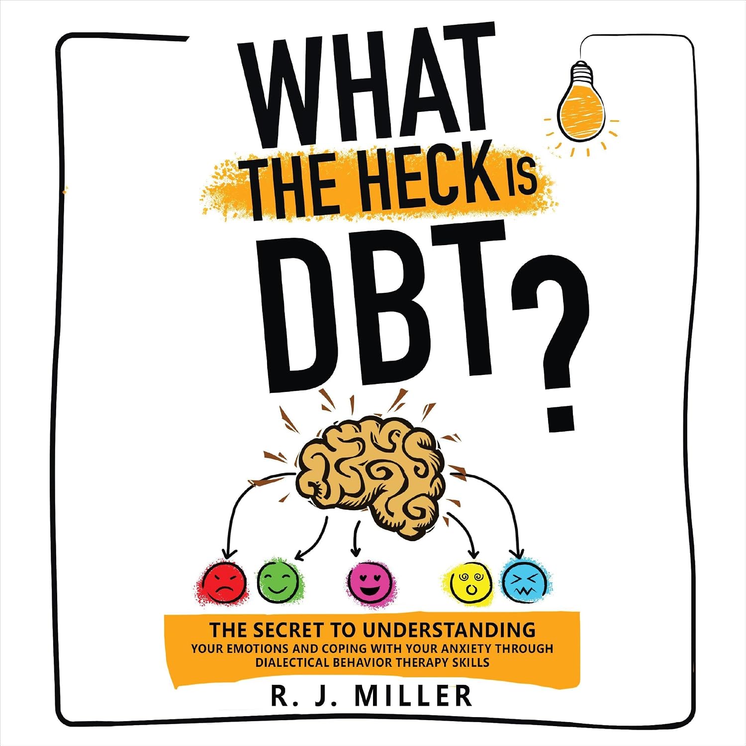 Amazon.com: What the Heck Is DBT?: The Secret to Understanding Your ...