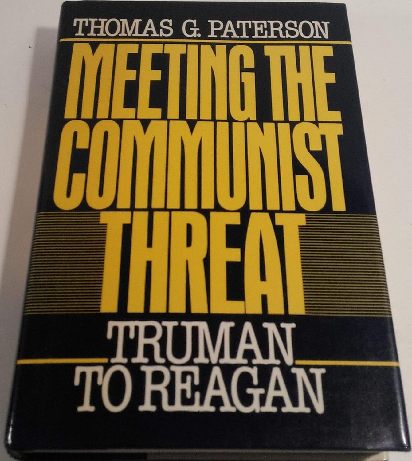 Meeting the Communist Threat: Truman to Reagan: Paterson, Thomas G ...