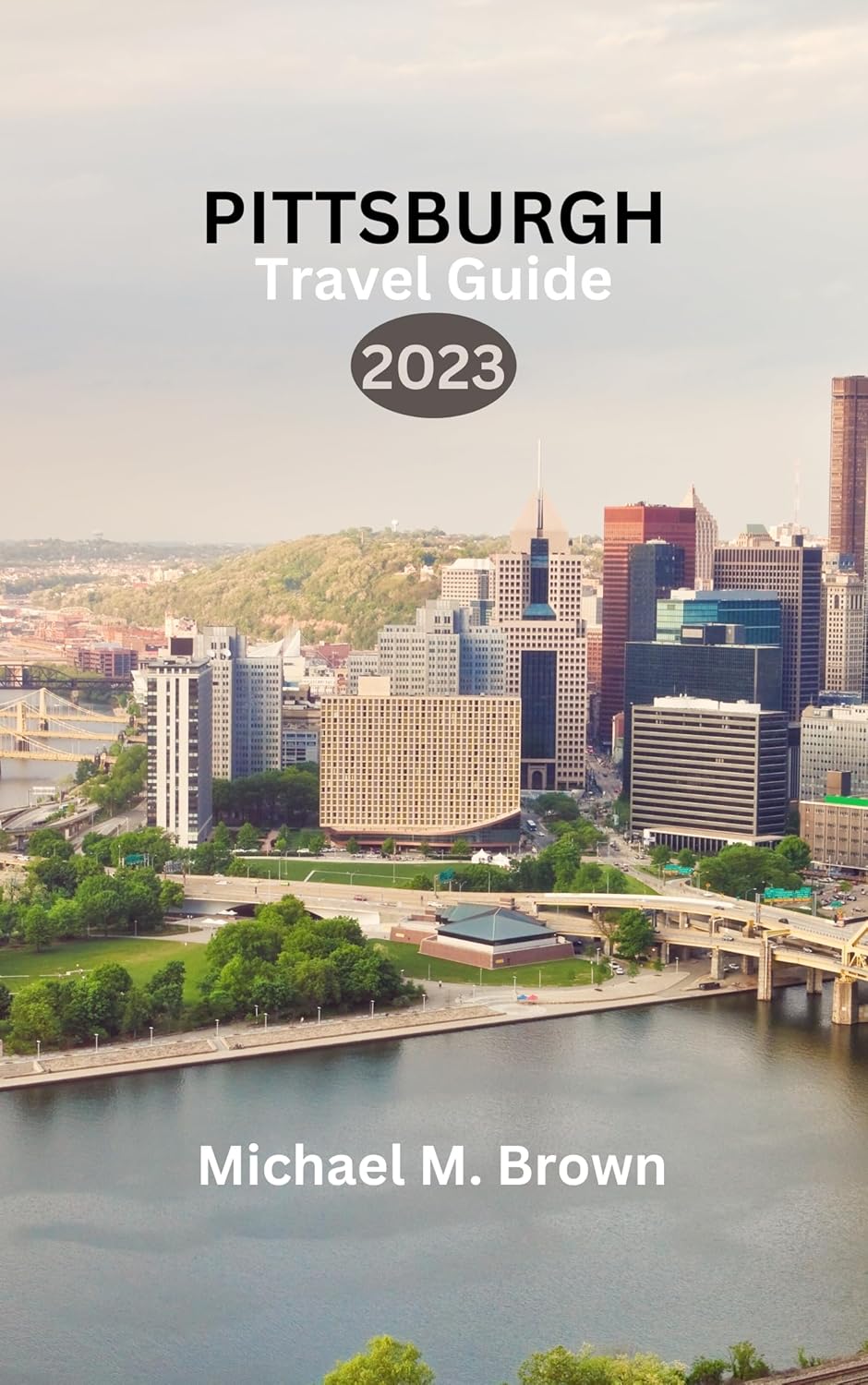 Amazon.com: PITTSBURGH TRAVEL GUIDE 2023: Discover Pittsburgh: Your ...