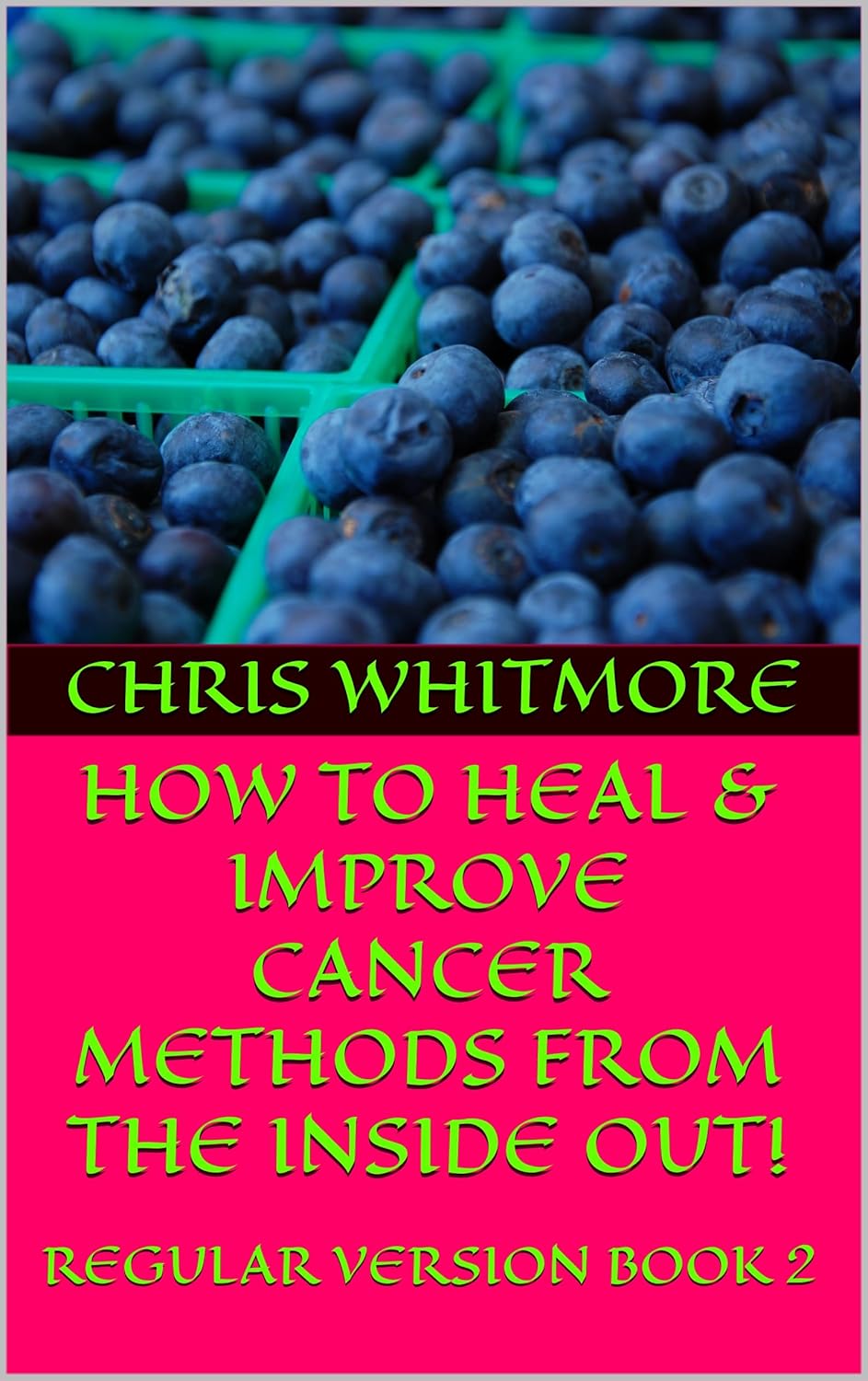 Amazon.com: HOW TO HEAL & IMPROVE CANCER METHODS FROM THE INSIDE OUT ...