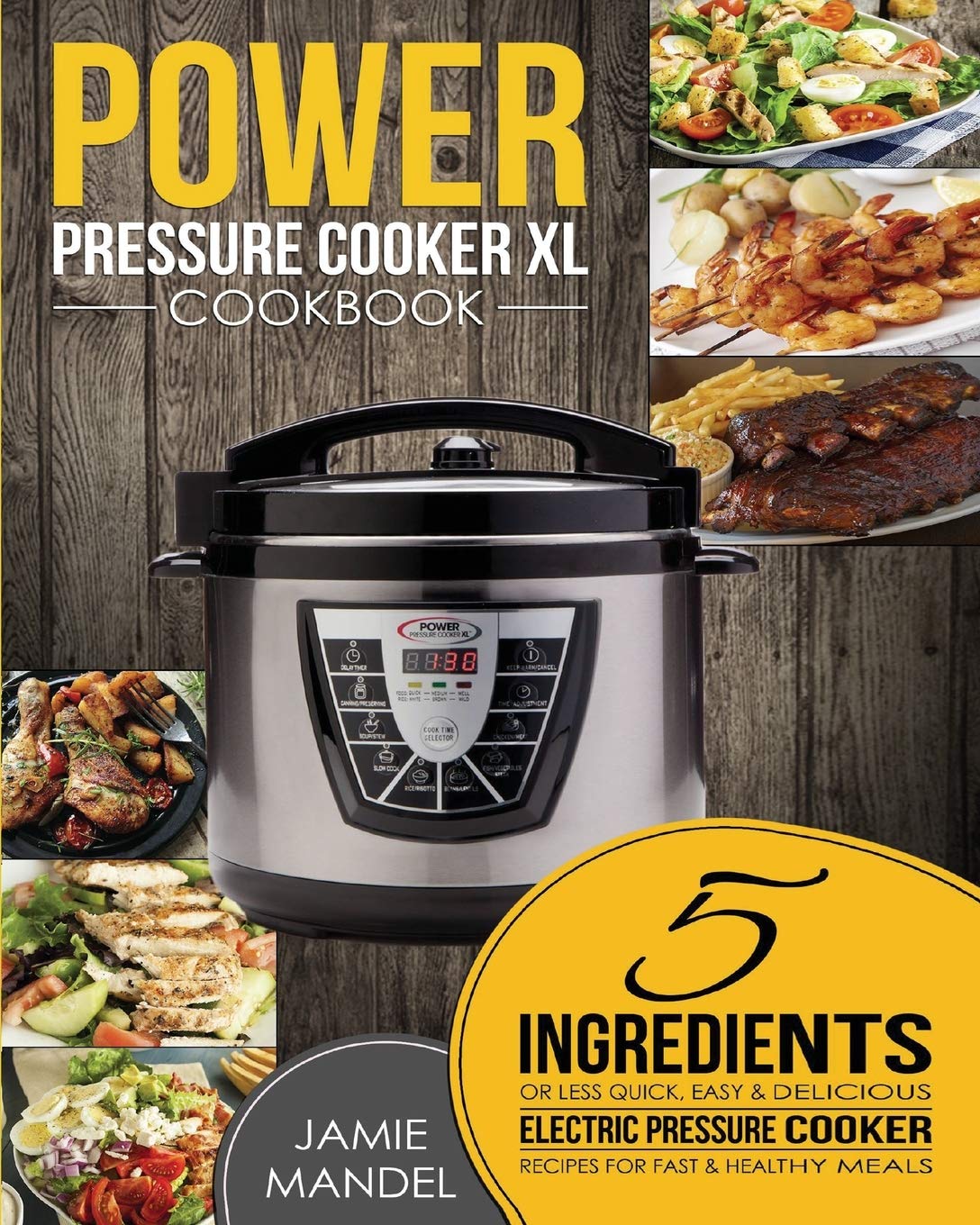 Power Pressure Cooker XL Cookbook: 5 Ingredients or Less Quick, Easy ...