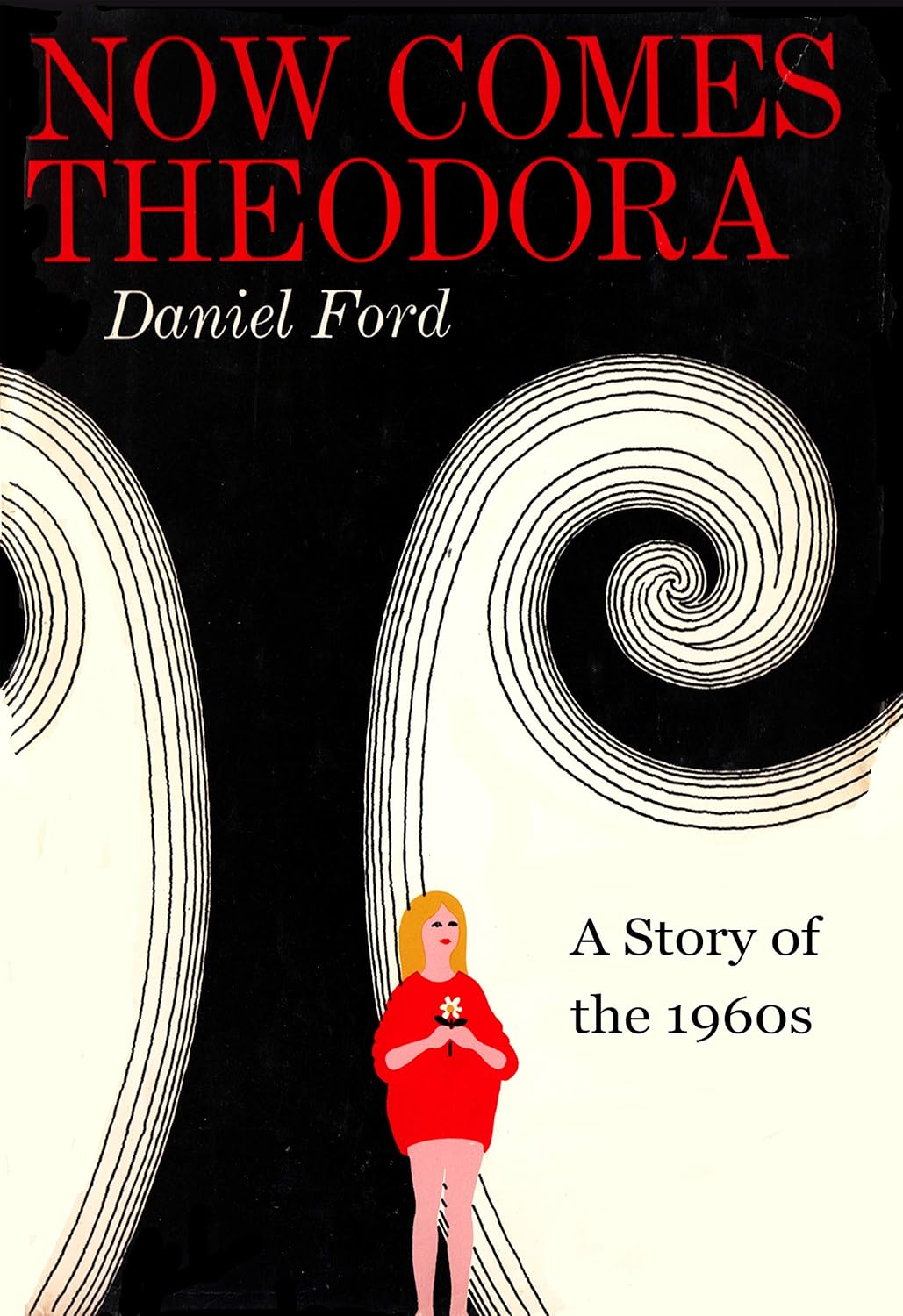Now Comes Theodora: A Story of the 1960s - Kindle edition by Ford ...