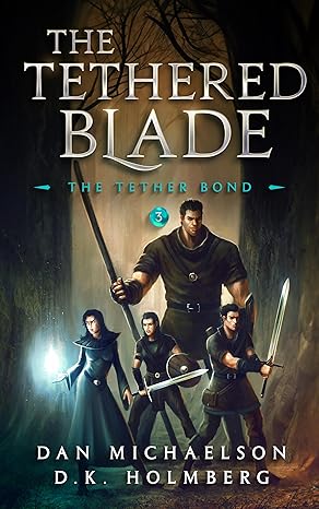 Amazon.com: The Tethered Blade (The Tether Bond Book 3) eBook : Michaelson, Dan, Holmberg, D.K ...