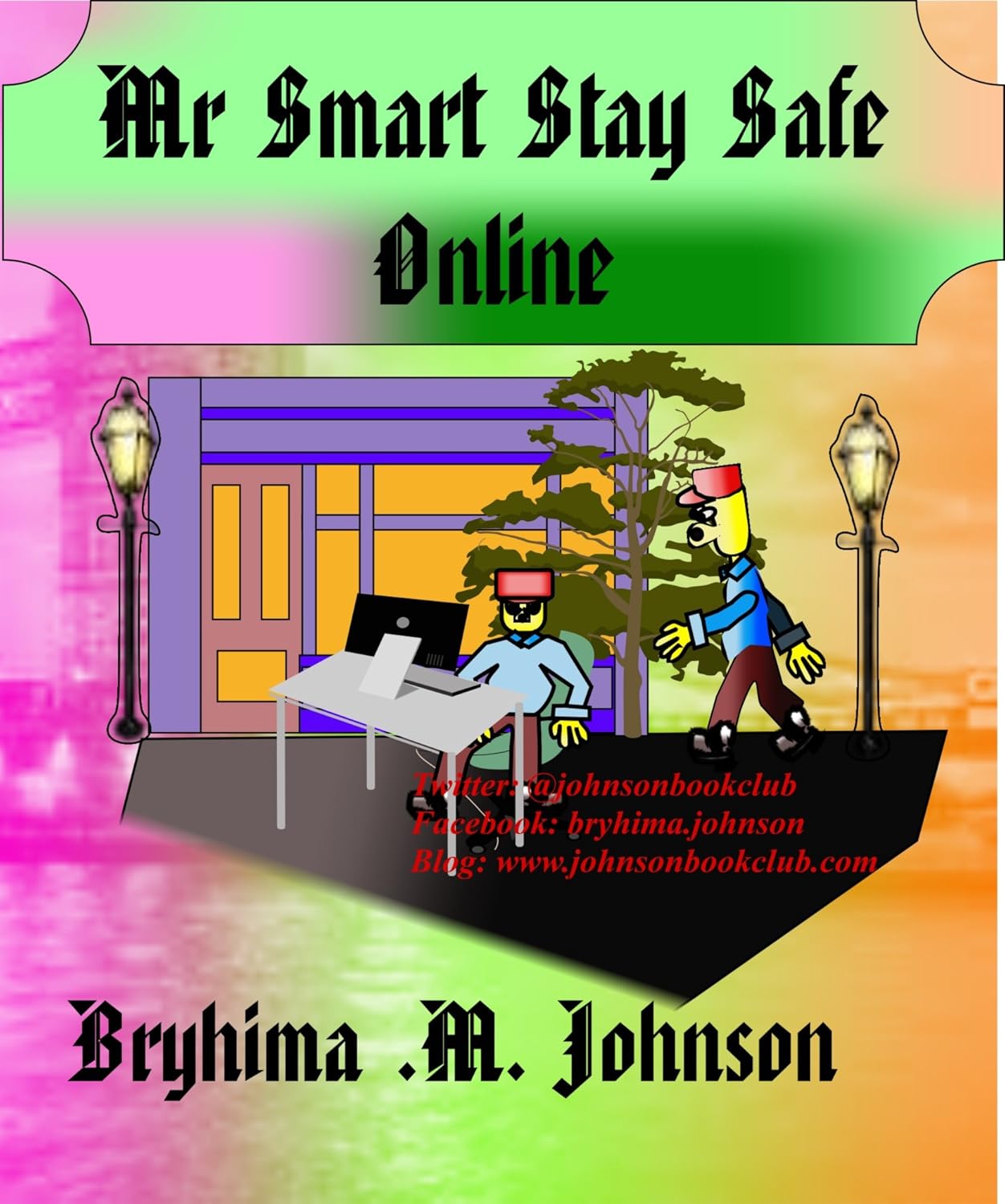 Amazon.com: Mr Smart Stay Safe Online eBook : Johnson, Bryhima: Kindle ...