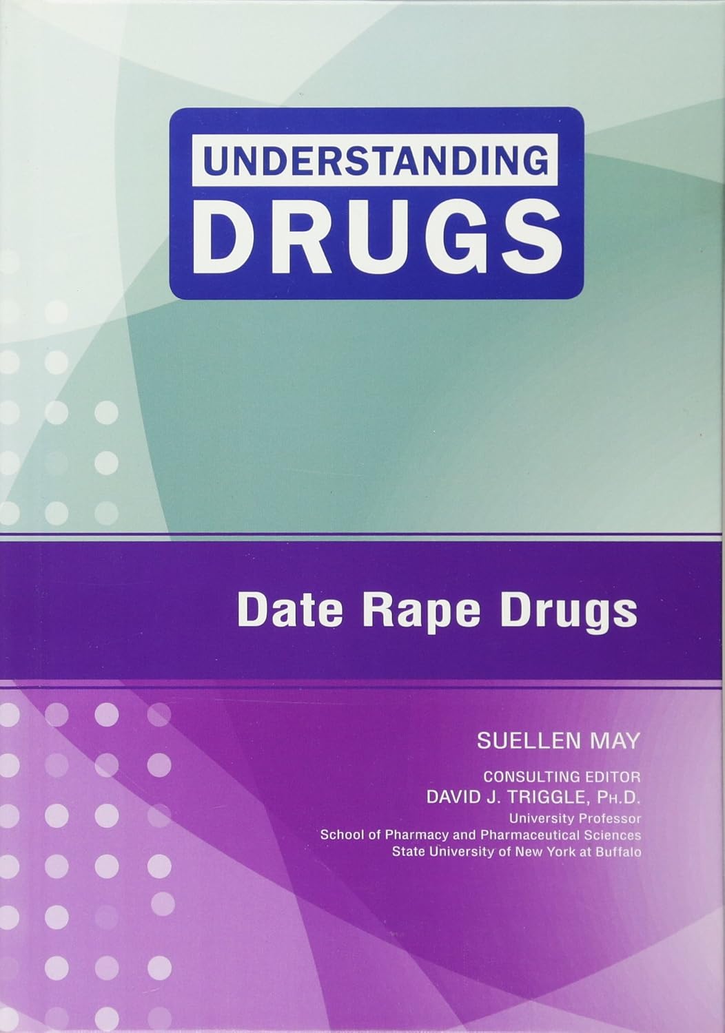 Date Rape Drugs (Understanding Drugs): May, Suellen: 9781604135374 ...