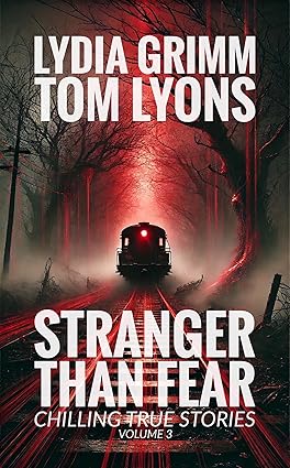 Amazon.com: Stranger Than Fear: Chilling True Stories, Volume 3 eBook ...