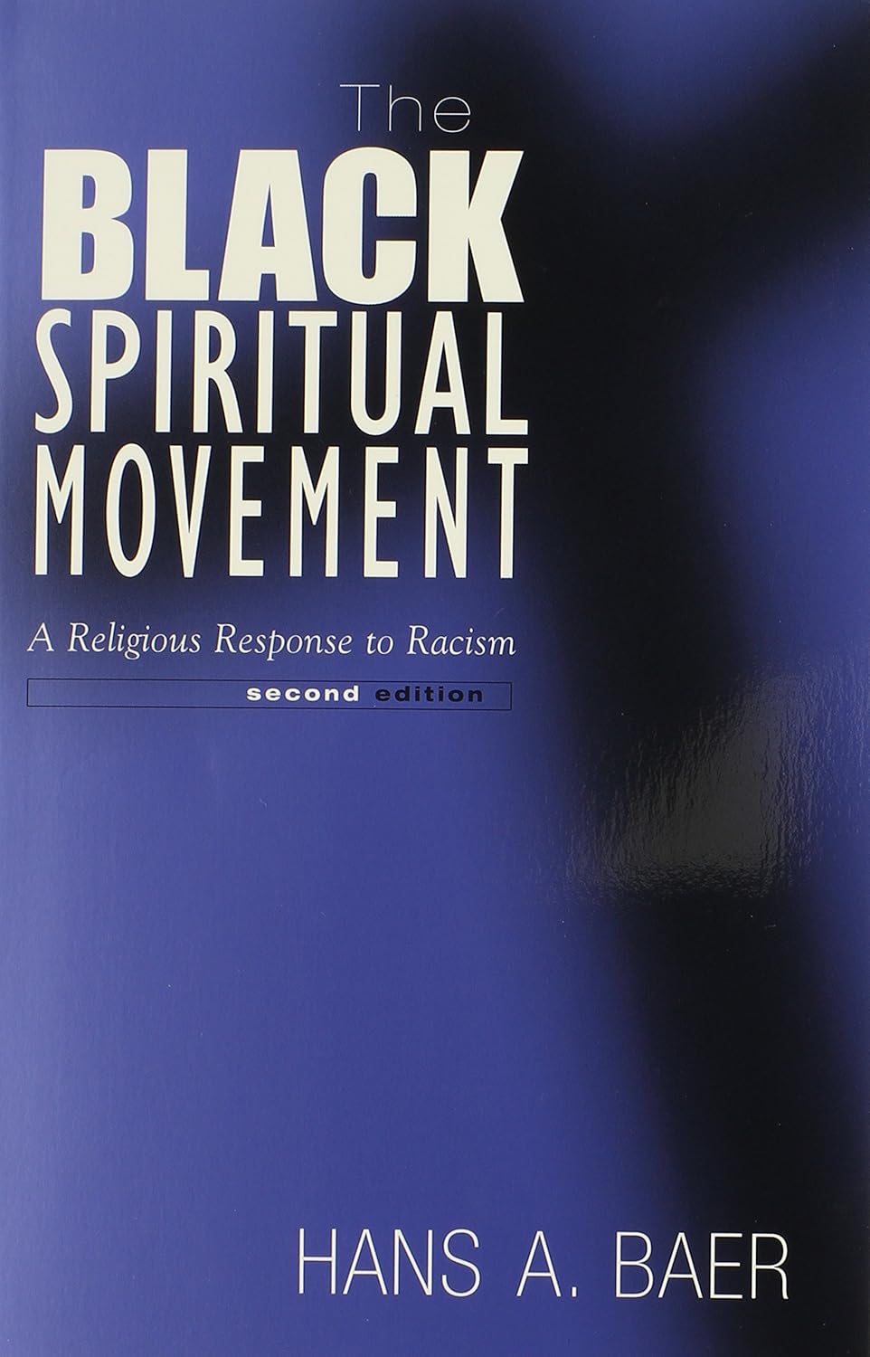 The Black Spiritual Movement: A Religious Response To Racism: Baer ...