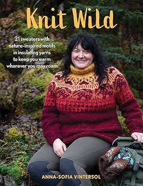 Knit Wild: 21 Sweaters with Nature-Inspired Motifs in Insulating Yarns ...