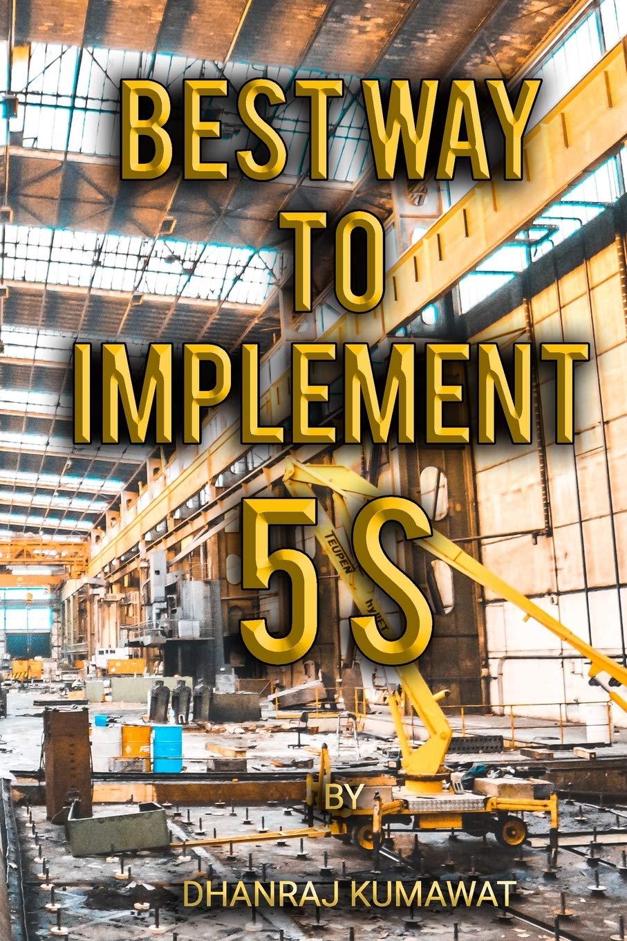 Best Way to Implement 5S (Lean Tools): Kumawat, Dhanraj: 9798615725487 ...