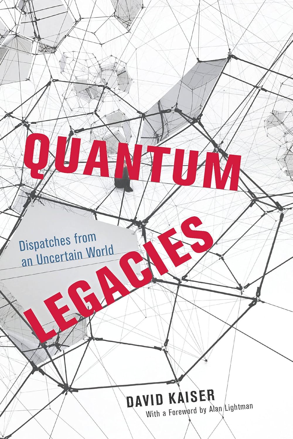Quantum Legacies: Dispatches from an Uncertain World First, Kaiser ...