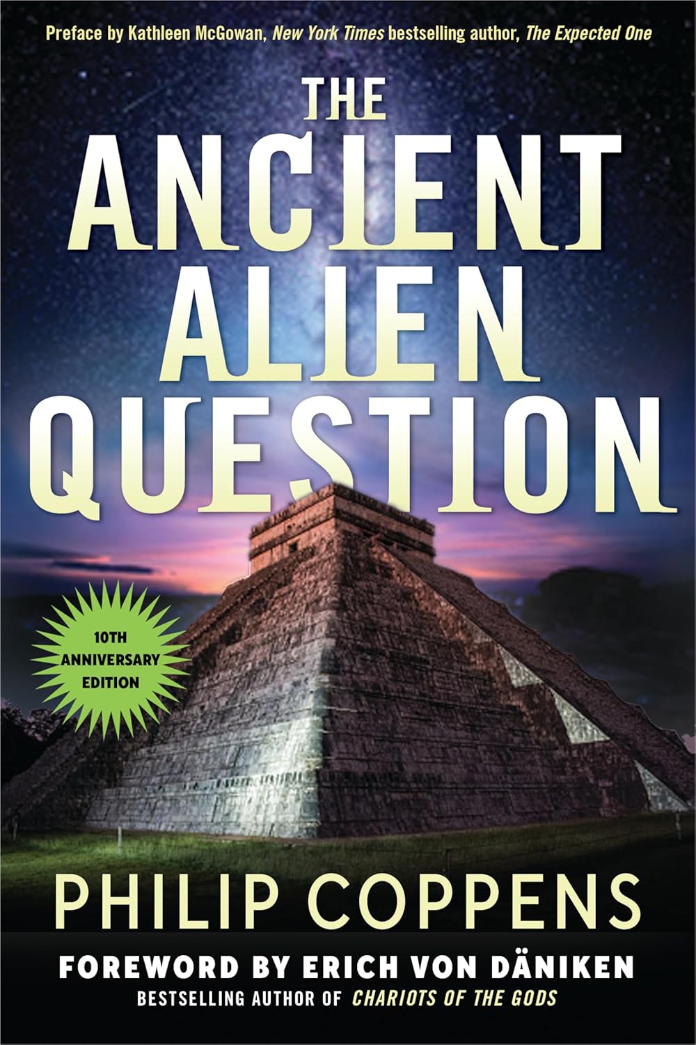 The Ancient Alien Question, 10th Anniversary Edition: An Inquiry into ...