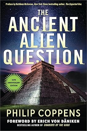 The Ancient Alien Question, 10th Anniversary Edition: An Inquiry Into ...