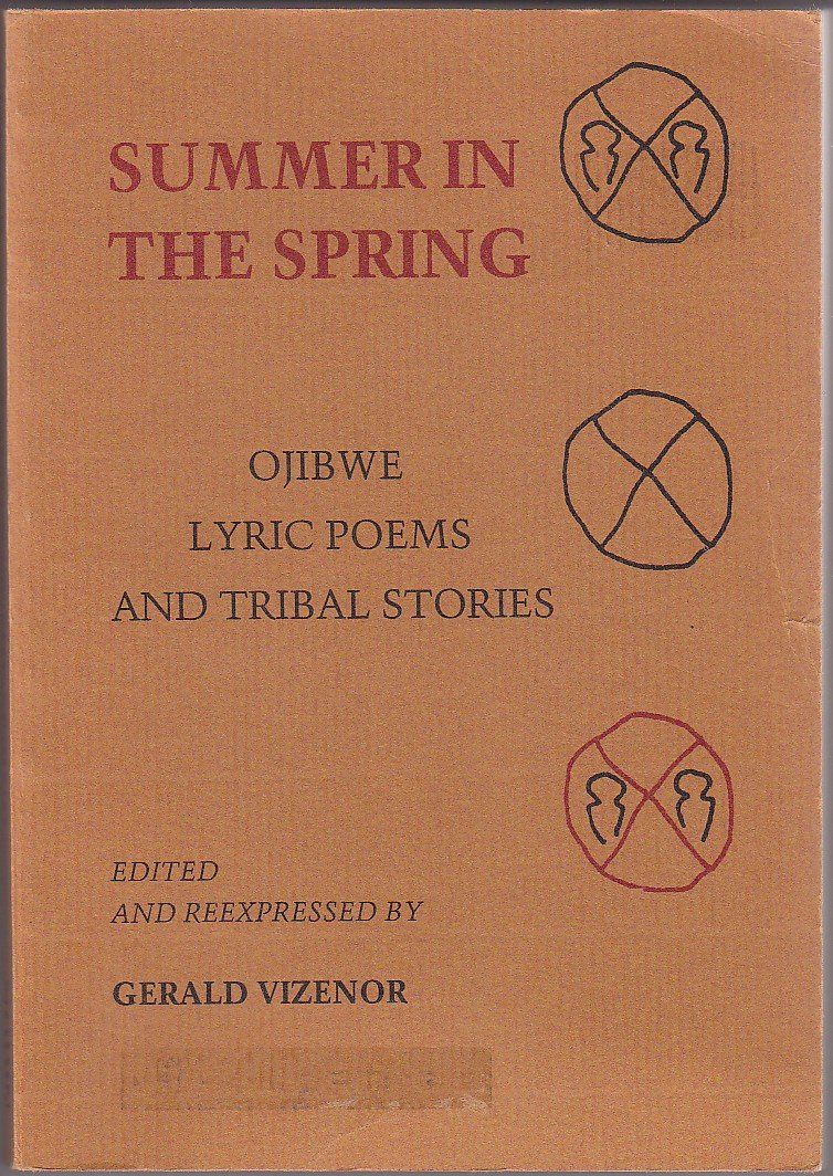 Summer in the Spring: Ojibwe Lyric Poems and Tribal Stories: Gerald ...