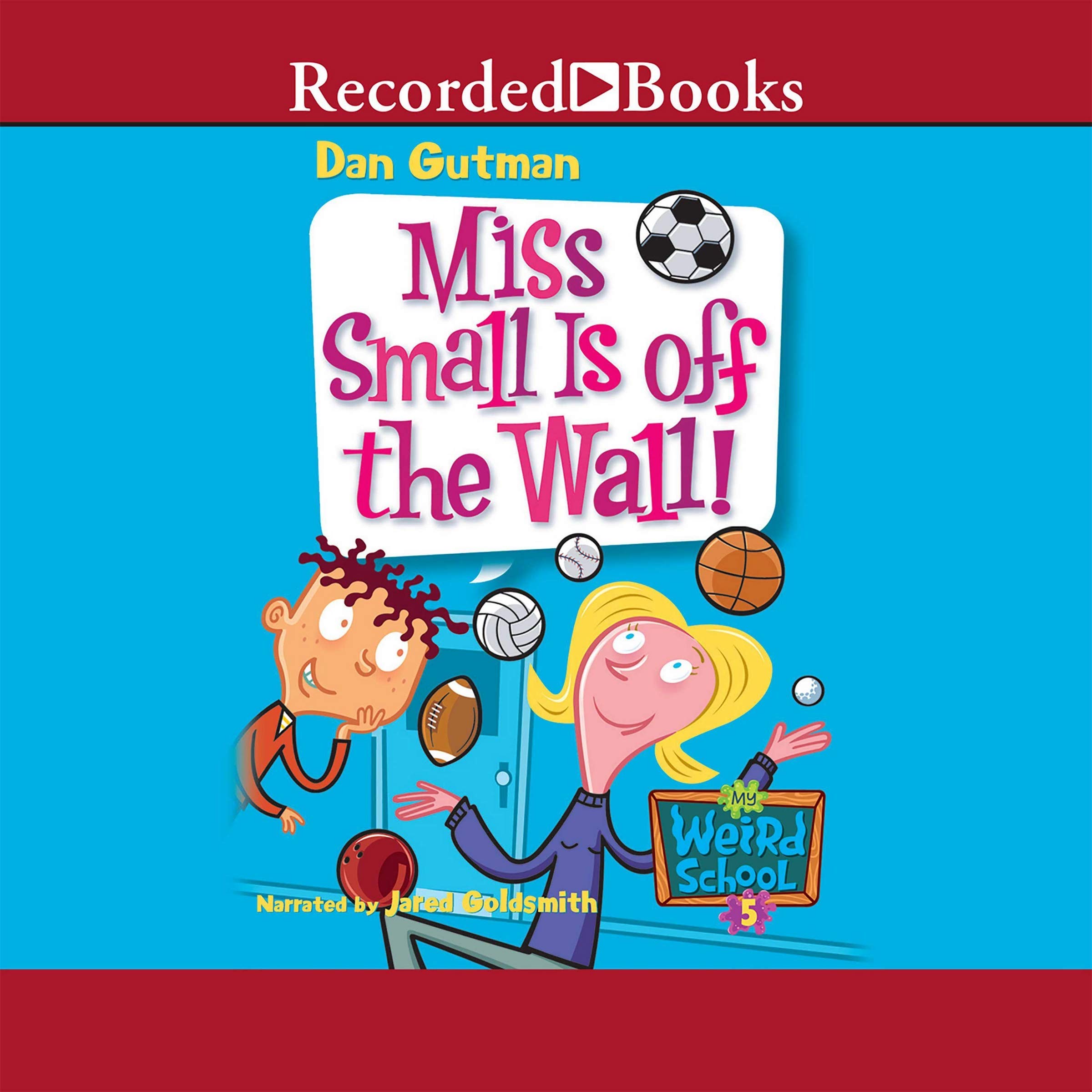 Miss Small is Off the Wall! (The My Weird School Series): Dan Gutman ...
