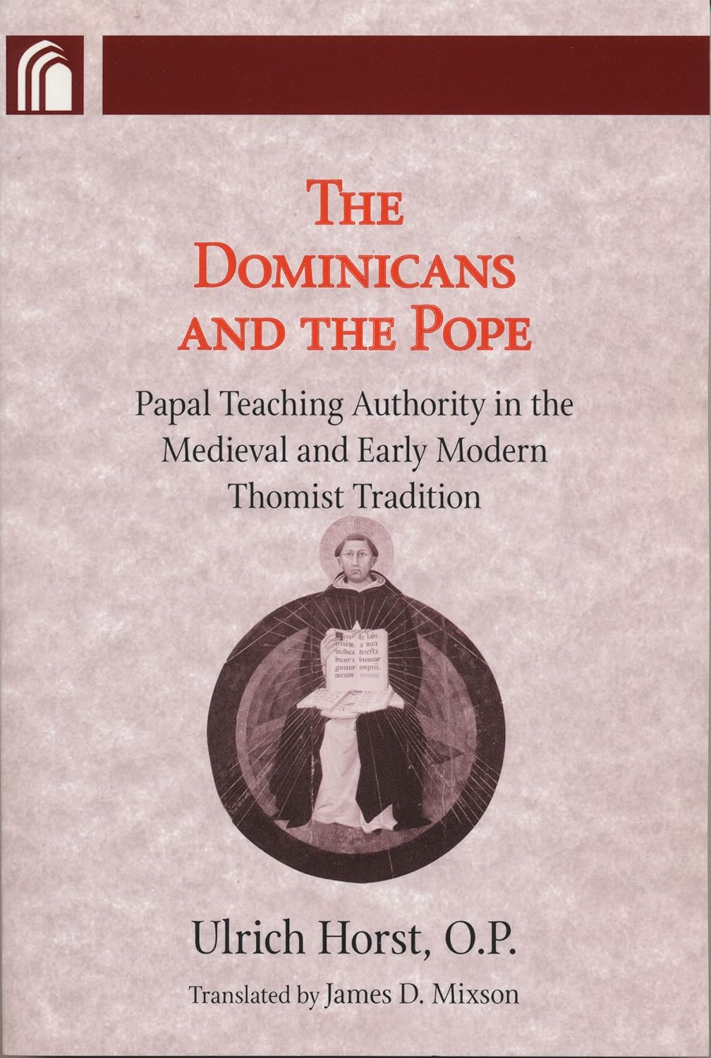 Dominicans and the Pope: Papal Teaching Authority in the Medieval and ...