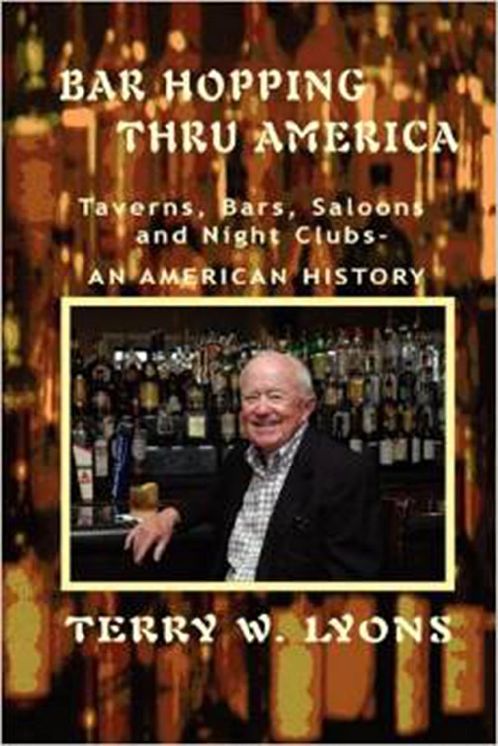 Bar Hopping Thru America: Taverns, Bars, Saloons and Night Clubs - An ...