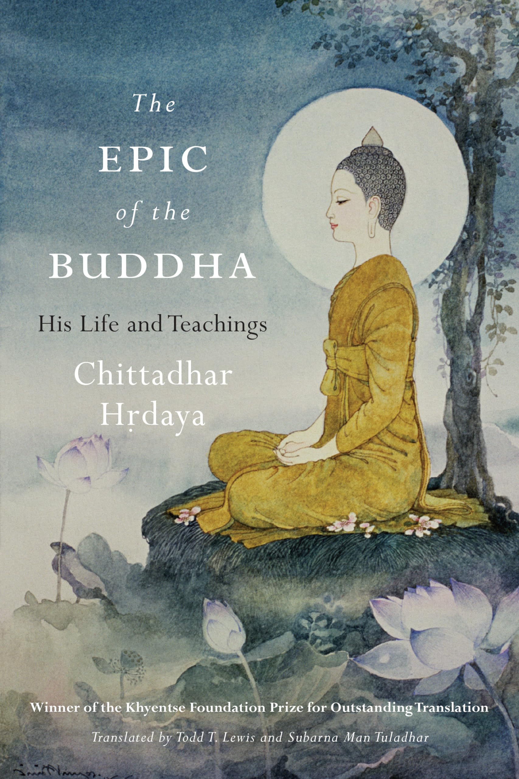 The Epic of the Buddha: His Life and Teachings: Hrdaya, Chittadhar ...