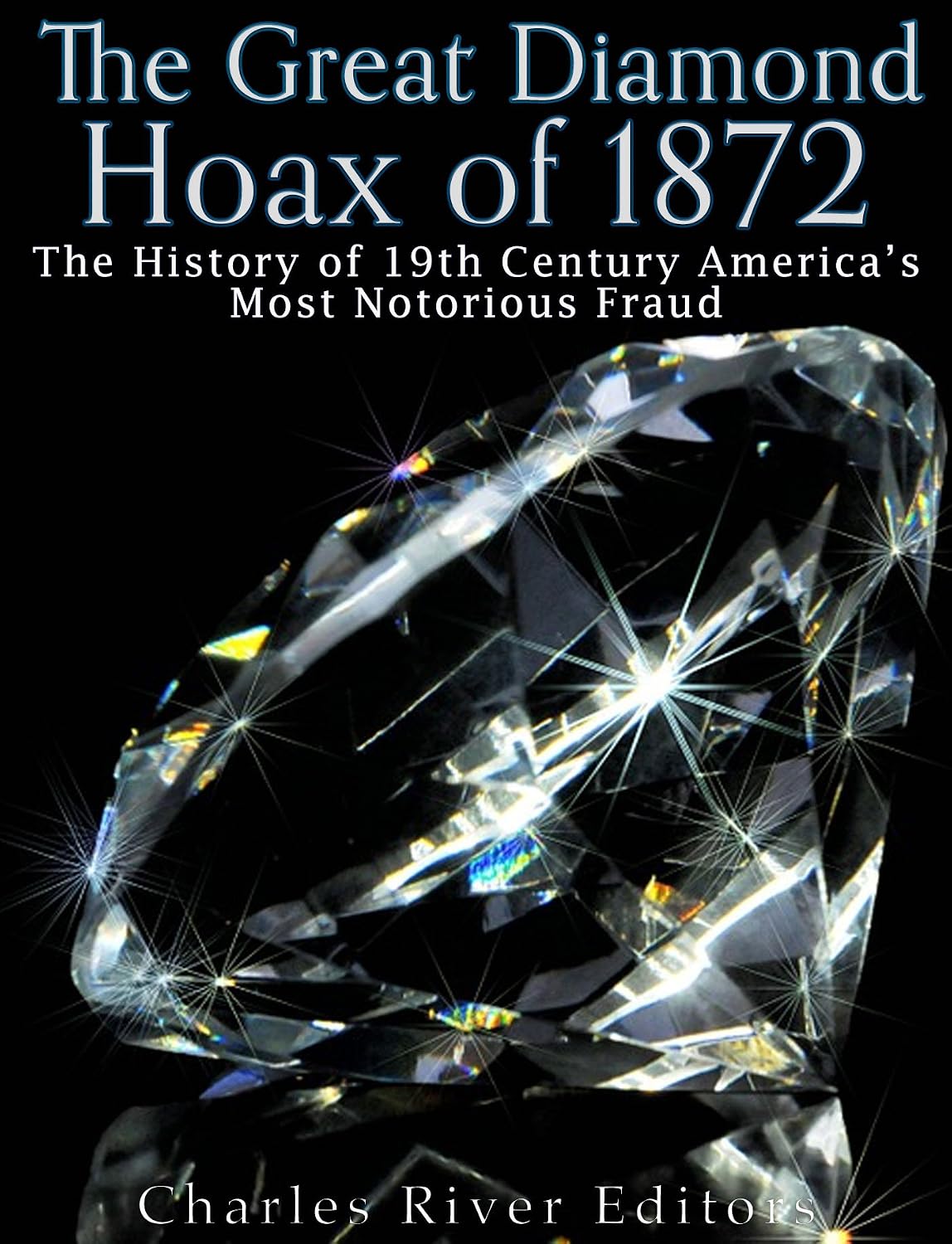 Amazon.com: The Great Diamond Hoax of 1872: The History of 19th Century ...