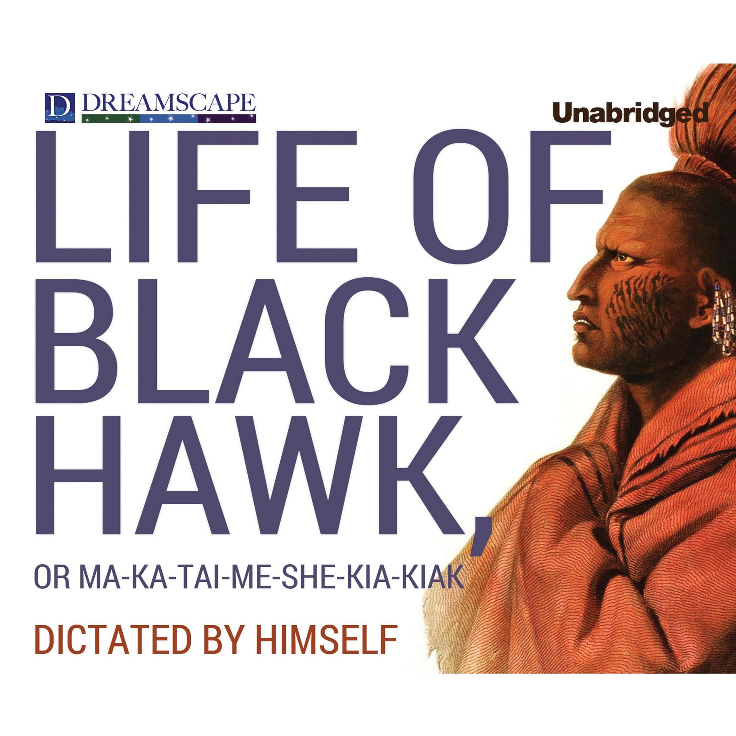 Chief Black Hawk Biography Black Hawk Of Saukenuk. | Our Iowa Heritage