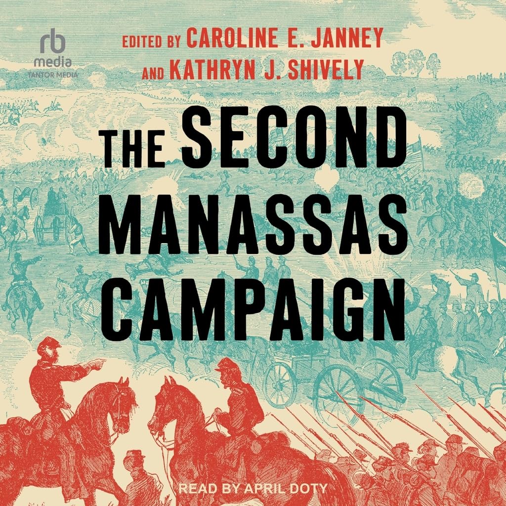 The Second Manassas Campaign: Caroline E. Janney; Kathryn J. Shively ...
