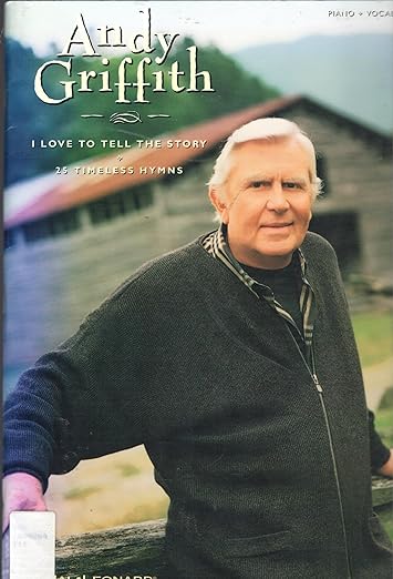 Andy Griffith - I Love to Tell the Story: Griffith, Andy: 9780793569984 ...