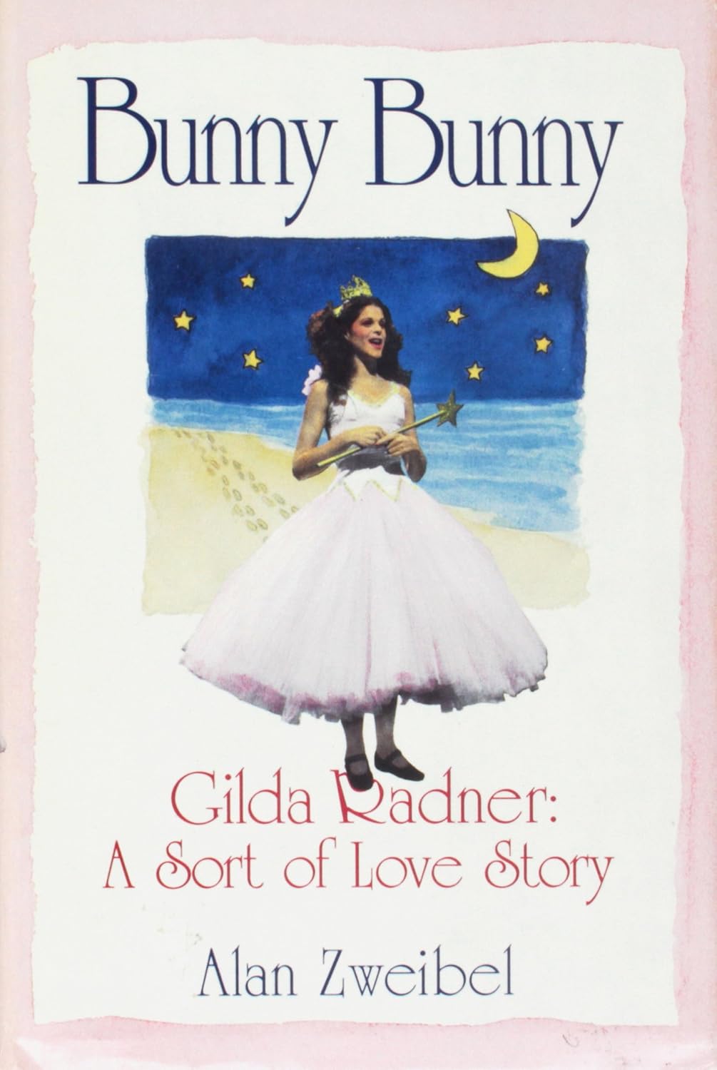 Bunny Bunny: Gilda Radner: A Sort of Love Story: Zweibel, Alan ...