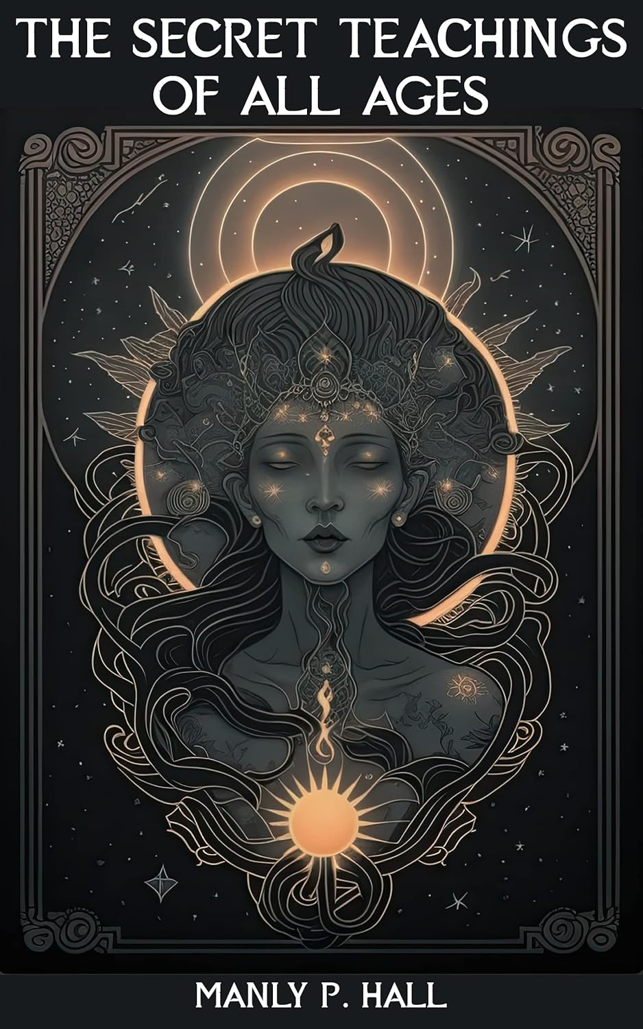 The Secret Teachings Of All Ages (Illustrated): AN ENCYCLOPEDIC OUTLINE OF MASONIC, HERMETIC ...