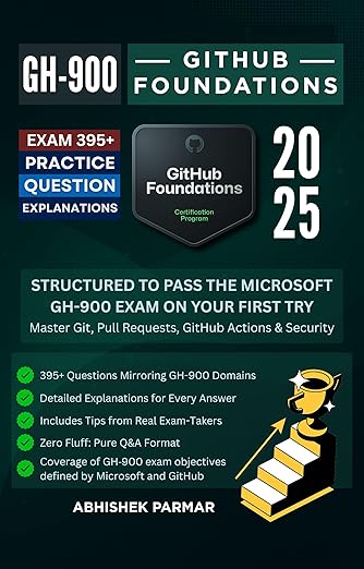 GH-900 GitHub Foundations Exam: 395+ Practice Questions with Explanations: Structured to Pass ...