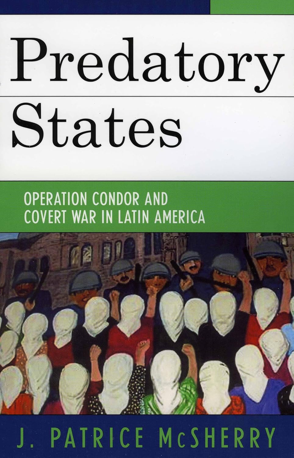 Amazon.com: Predatory States: Operation Condor and Covert War in Latin ...