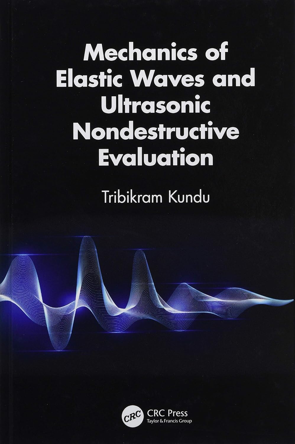 Mechanics of Elastic Waves and Ultrasonic Nondestructive Evaluation: Profiling and CounterAction ...
