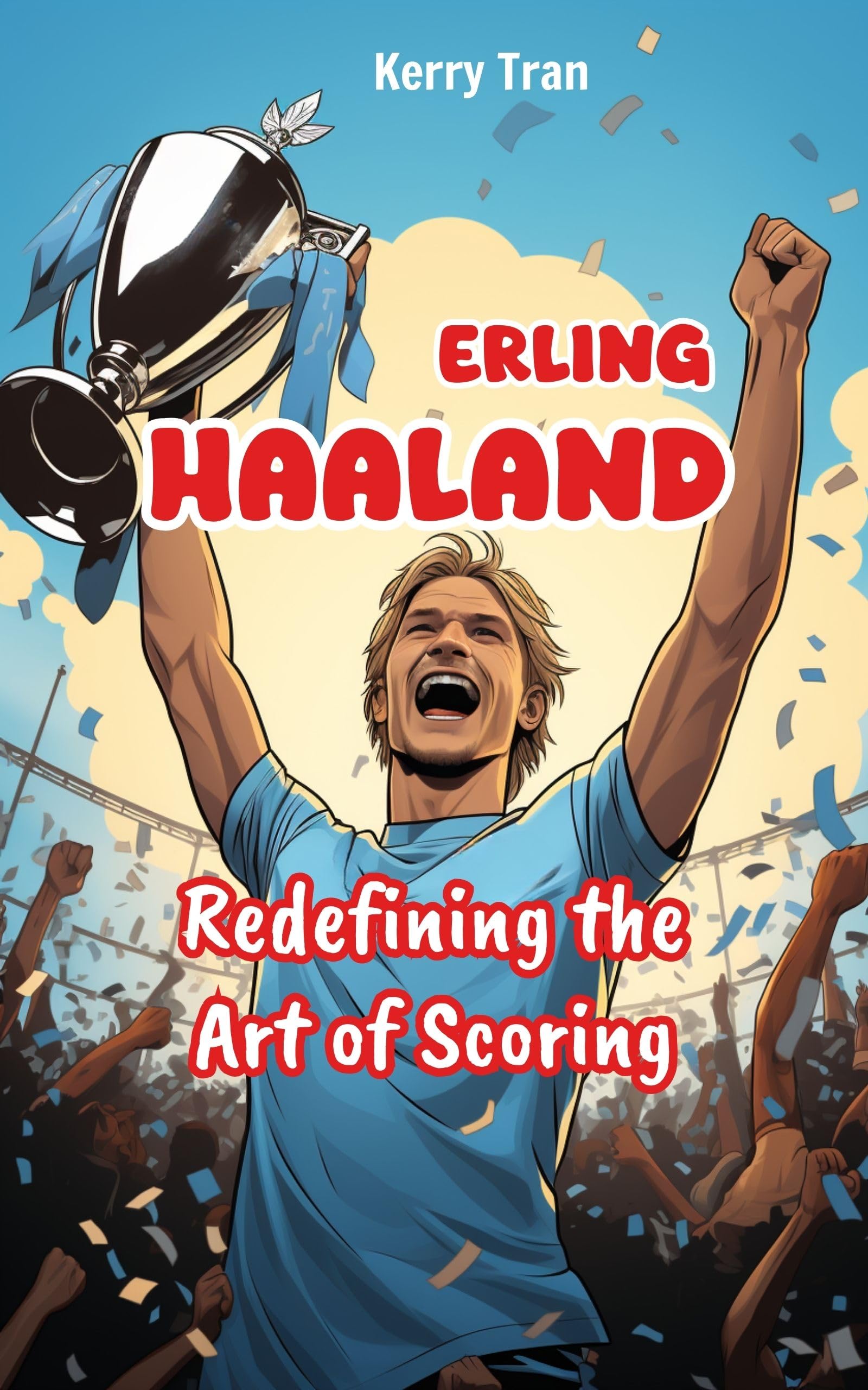 Buy Erling Haaland: Redefining the Art of Scoring: Inspiring Haaland ...